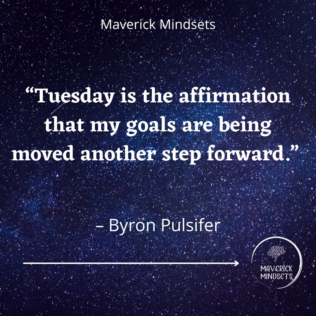 67 Inspirational and Motivational Tuesday Quotes - Maverick Mindsets